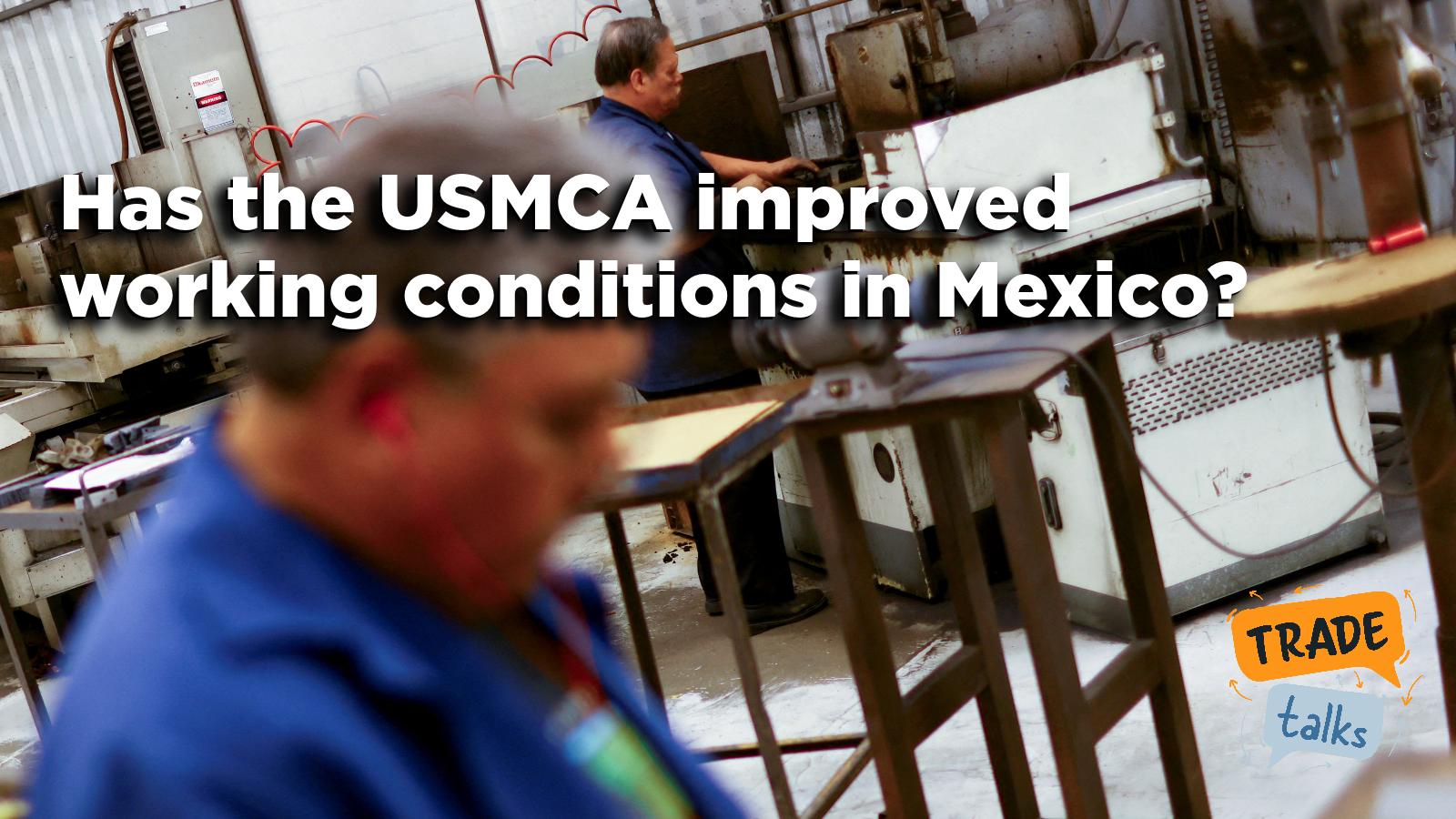 200. Has the USMCA improved working conditions in Mexico?
