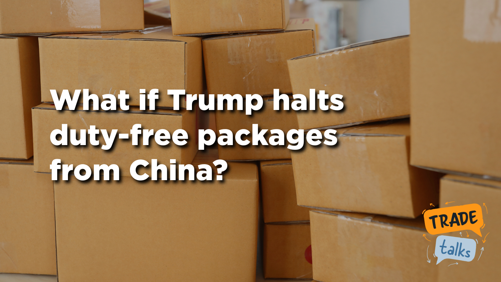 203. What if Trump halts duty-free packages from China?